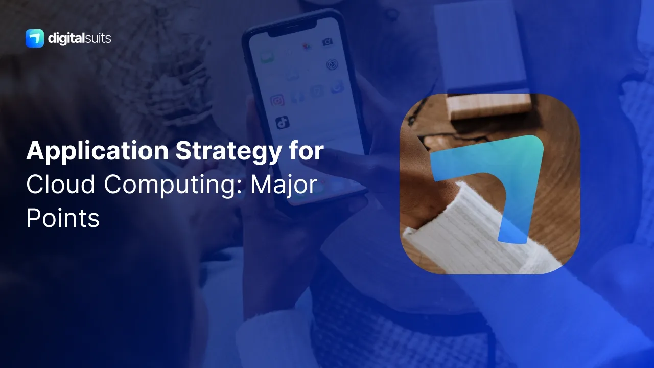 Application Strategy for Cloud Computing: Major Points | DigitalSuits