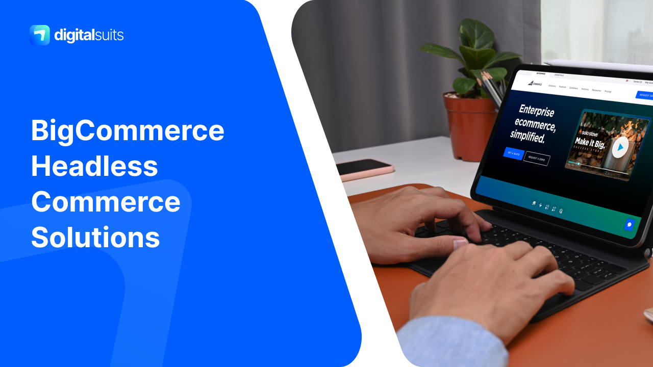Headless Bigcommerce Solutions | DigitalSuits