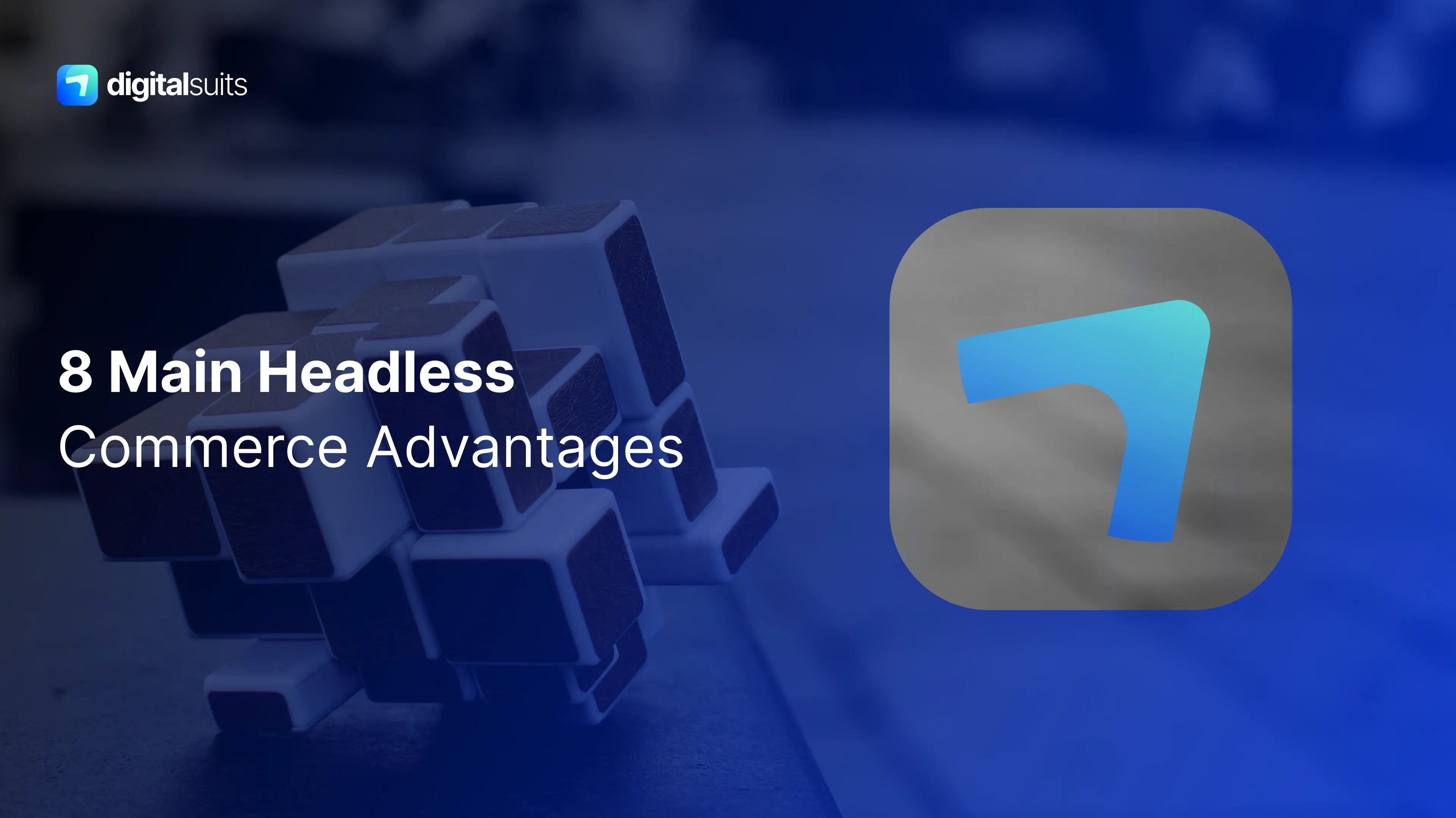 8 Major Benefits of Headless Commerce | DigitalSuits