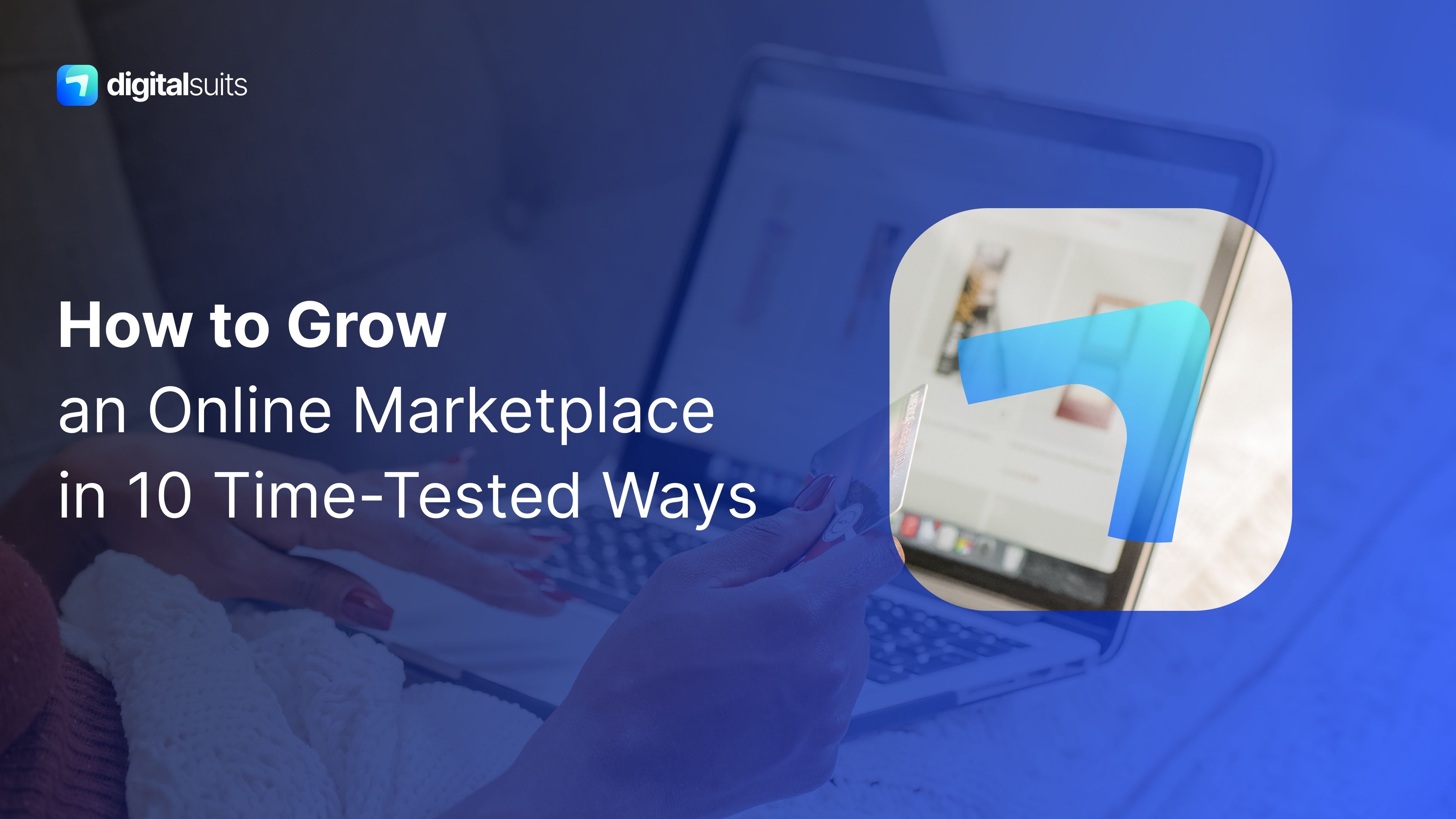 How to Grow an Online Marketplace: 10 Tactics | DigitalSuits