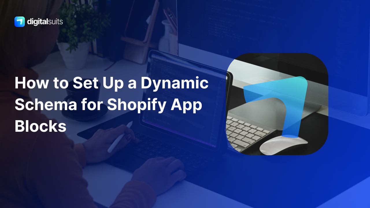 How to Set Up a Dynamic Schema for Shopify App Blocks | DigitalSuits