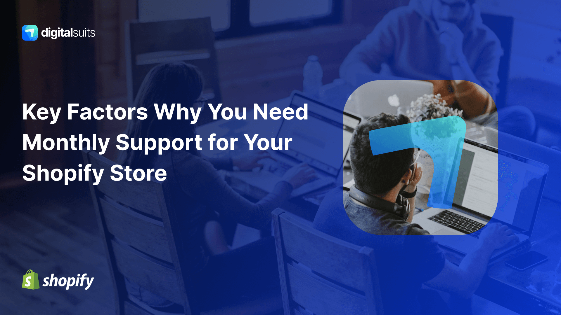 Key Factors Why You Need Monthly Support for Your Shopify Store ...