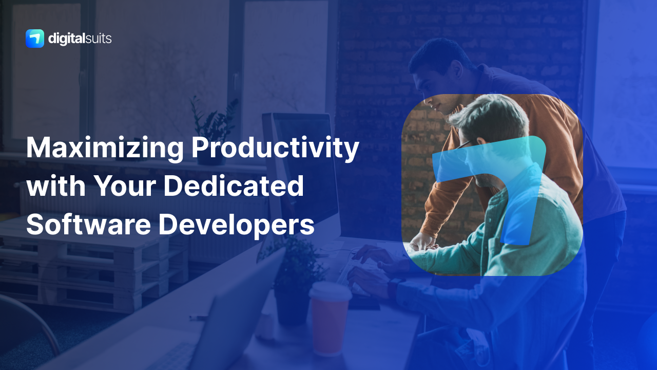 Maximizing Productivity with Your Dedicated Software Developers | DigitalSuits