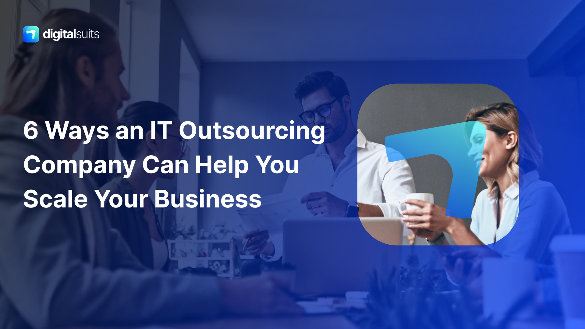 6 Ways an IT Outsourcing Company Can Help You Scale Your Business ...