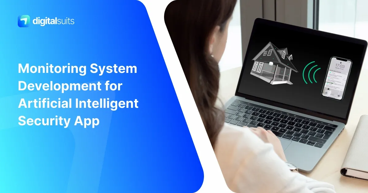 Monitoring System Development for AI Home Security App Case Study | DigitalSuits