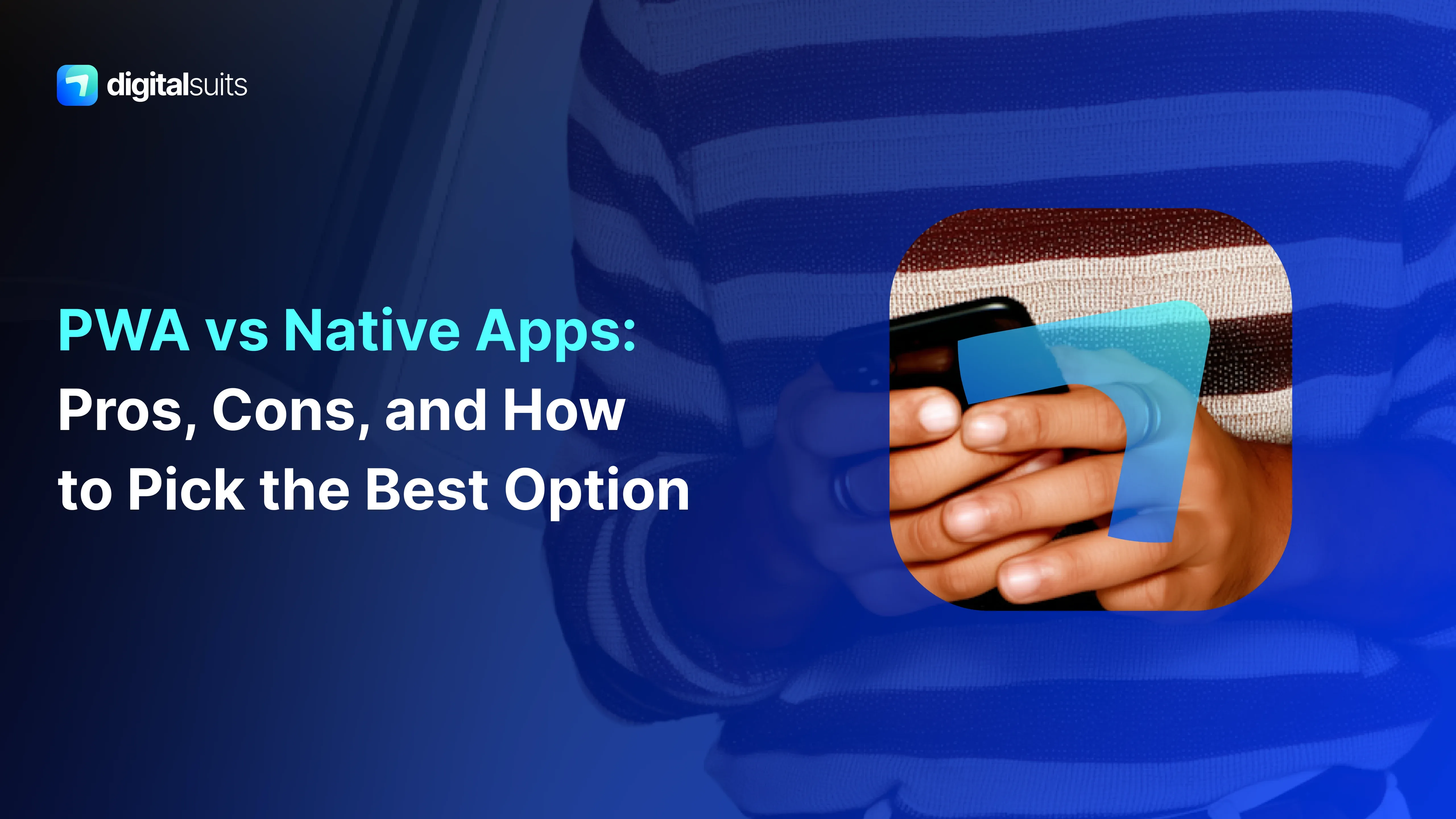 Progressive Web Apps (PWAs) vs Native Apps: Features, Pros and Cons