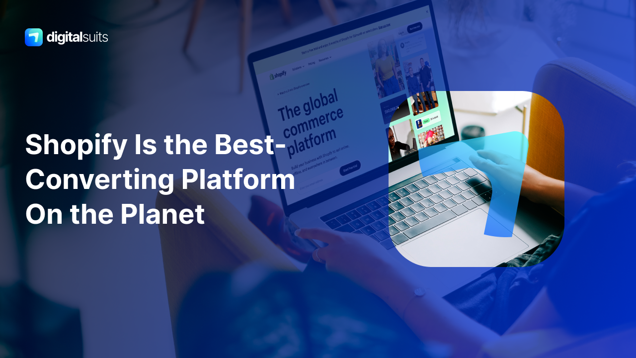 Shopify is the Best-Converting Platform on the Planet | DigitalSuits