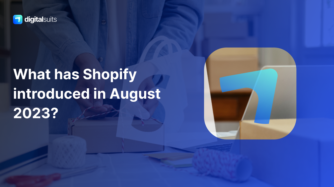 What has Shopify introduced in August 2023? | DigitaSuits