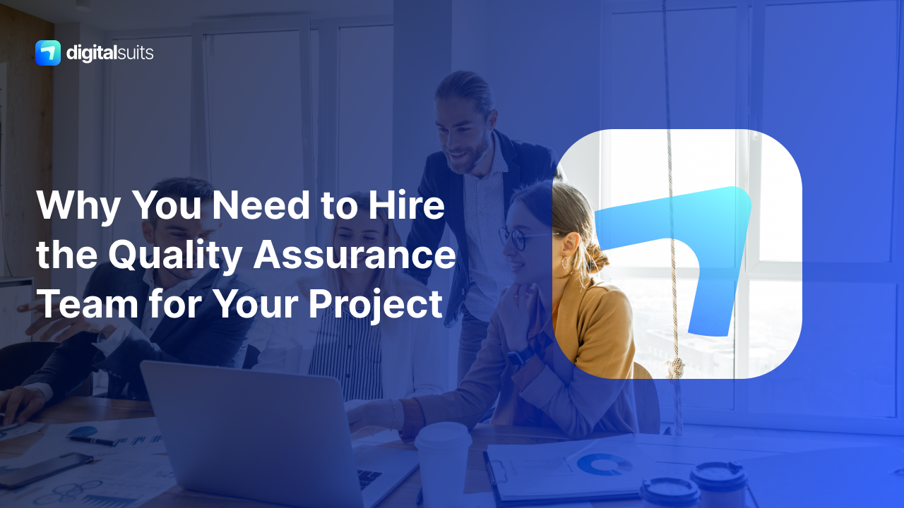Why you need to hire the quality assurance team for your project ...
